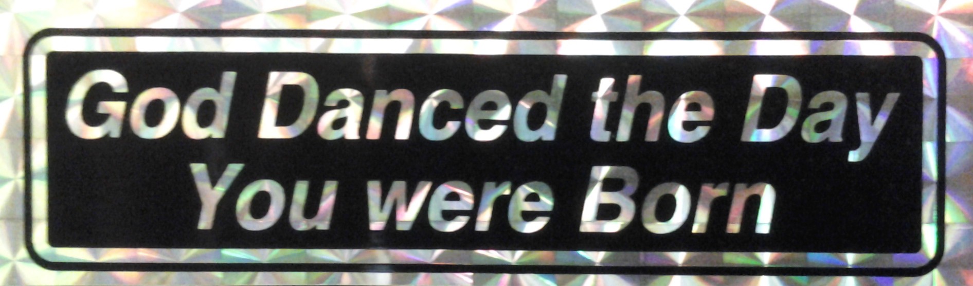 Large God Danced the Day You were Born Sticker