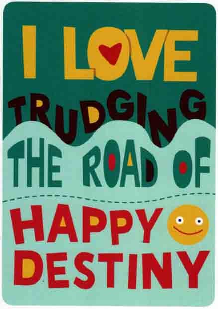 I Love Trudging The Road to Happy Destiny Greeting Card