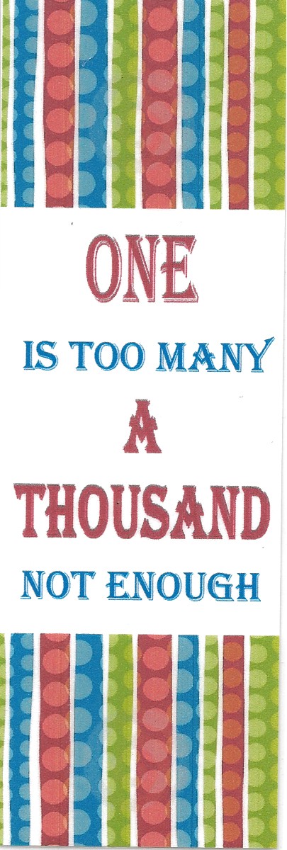 One is Too Many a Thousand Not Enough Bookmark